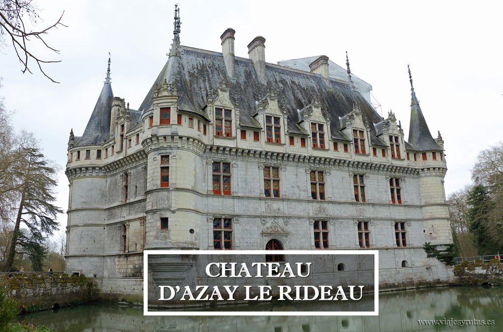 Château d'Azay-le-Rideau, un imprescindible del valle del Loira ...