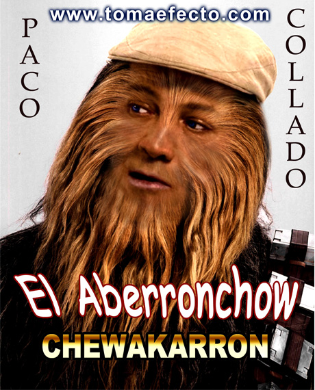 Programas - TOMAEFECTO: El Aberroncho convertido en Chewaka