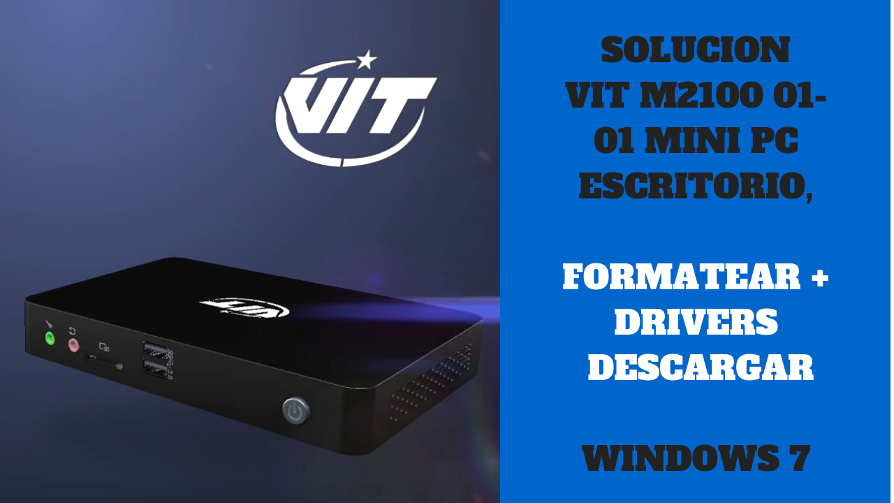Mini PC Vit M2100 01-01 escritorio, como formatear y drivers para descargar