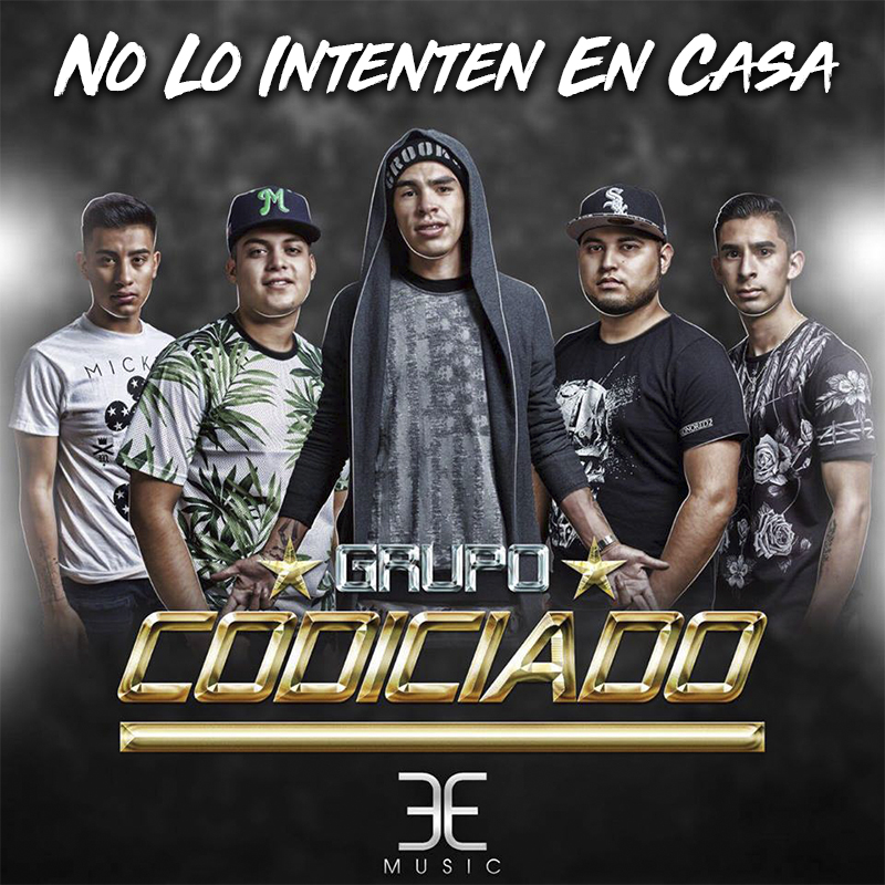 Grupo Codiciado - No Lo Intenten En Casa - Lo Mas Nuevo En Musica