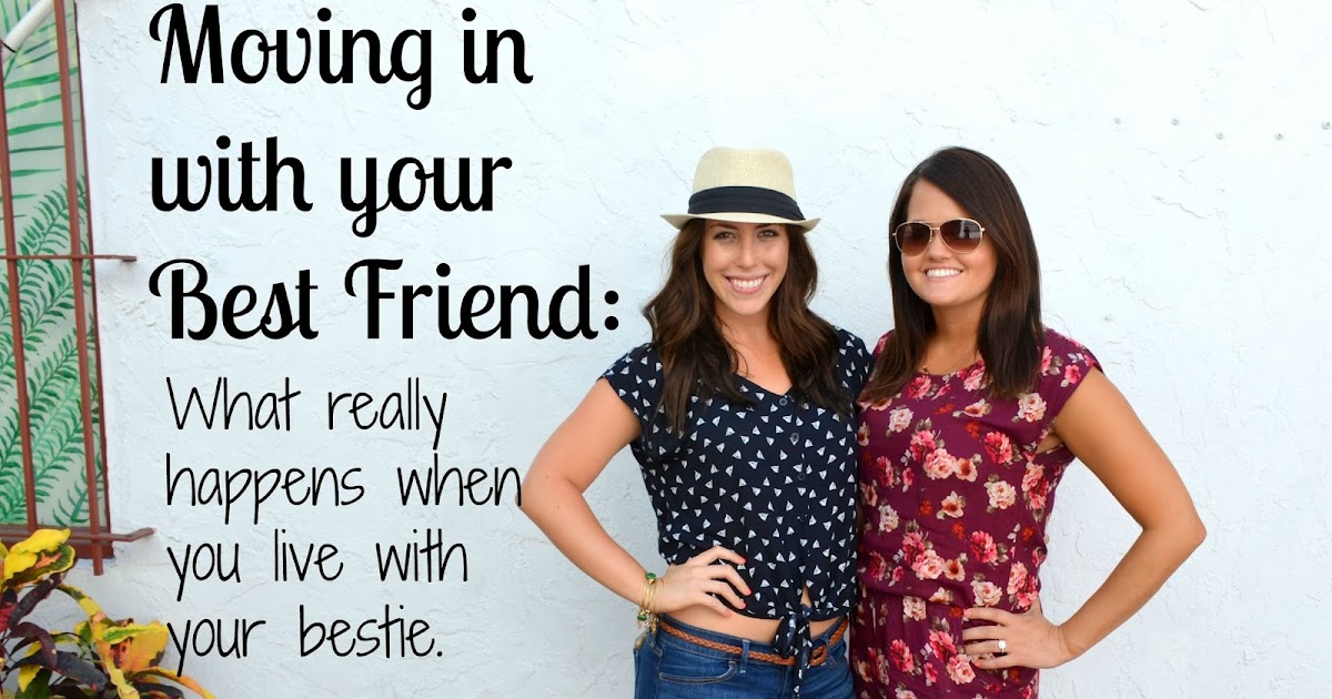Moving in with your best friend: What really happens. | Samantha Rose Says