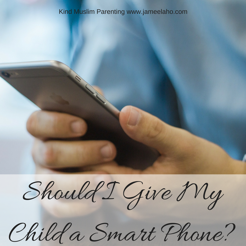 Muslim Parenting: Should I Give My Child a Smart Phone?