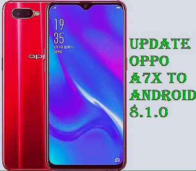 تفليش وتحديث جهاز أوبو Firmware Update Oppo A7x to Android 8.1.0 - تسليط الضوء