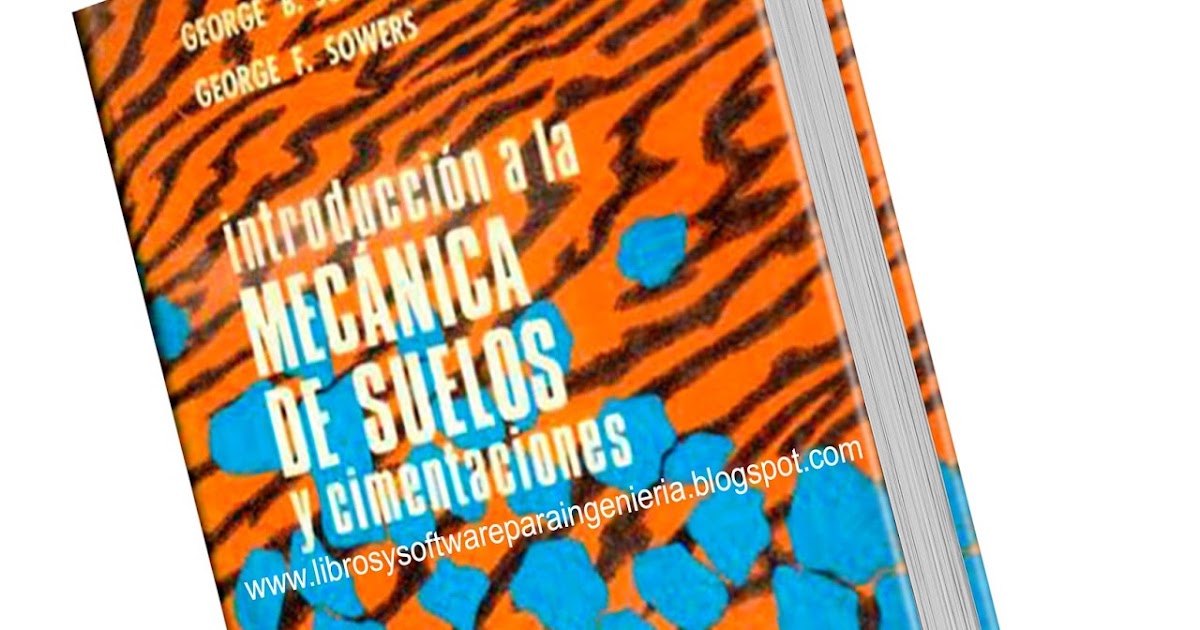 Introducción a la Mecánica de Suelos y Cimentaciones – George B. Sowers ...