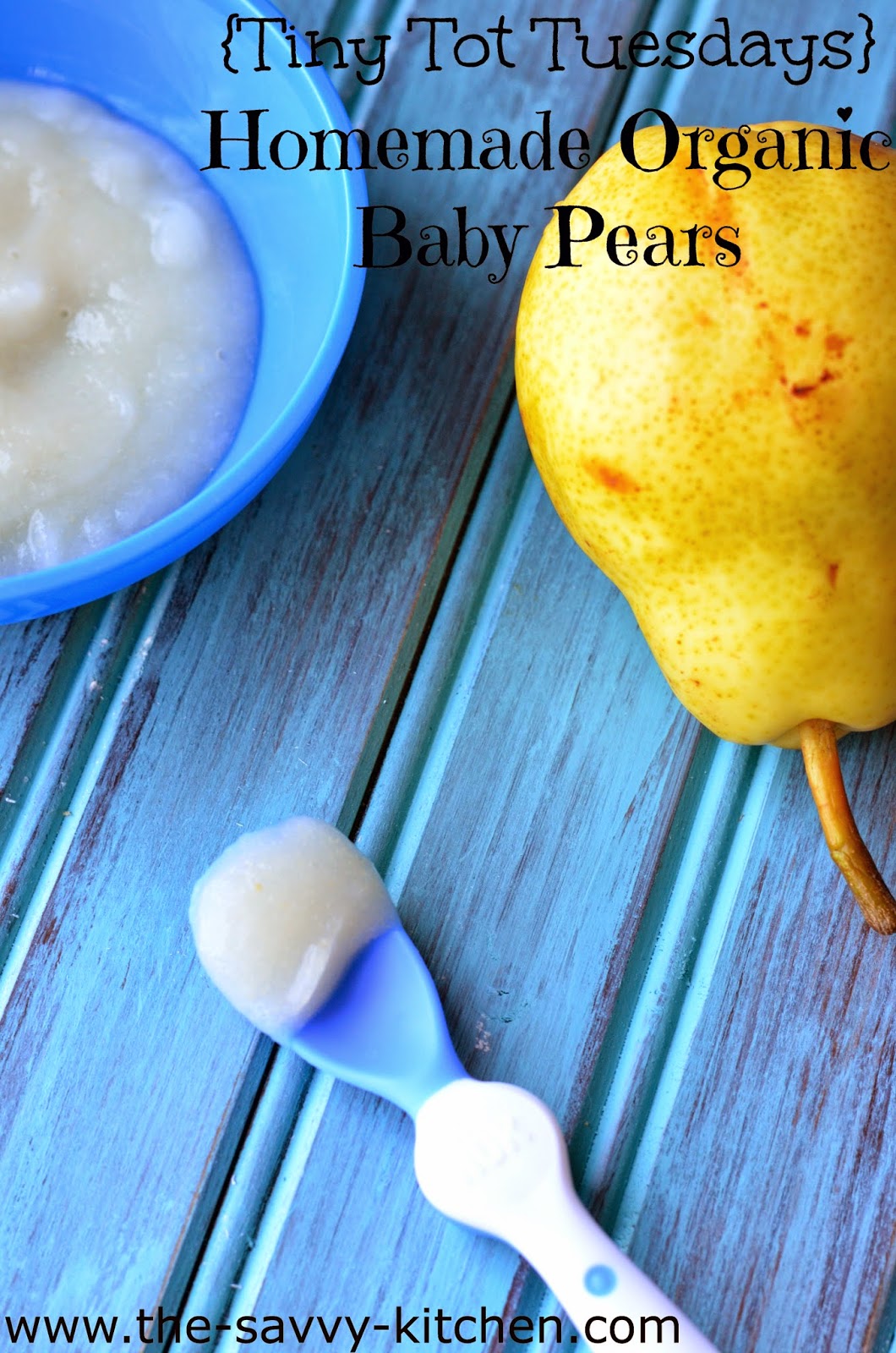 The Savvy Kitchen: {Tiny Tot Tuesdays} Homemade Organic Baby Pears