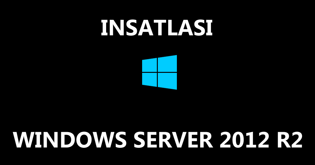Langkah-langkah Instalasi Windows Server 2012 R2