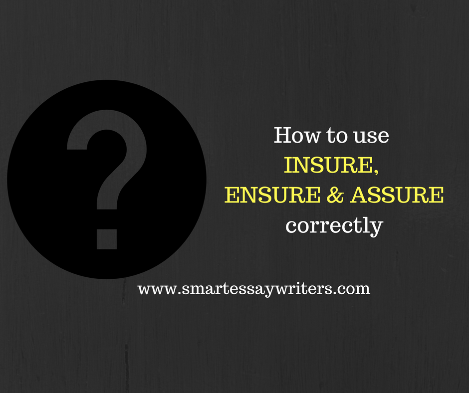 Online Help for Students: How to Correctly Use Insure, Ensure and Assure
