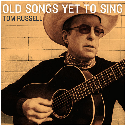 Folk Roots/Folk Branches with Mike Regenstreif: Tom Russell – Old Songs ...