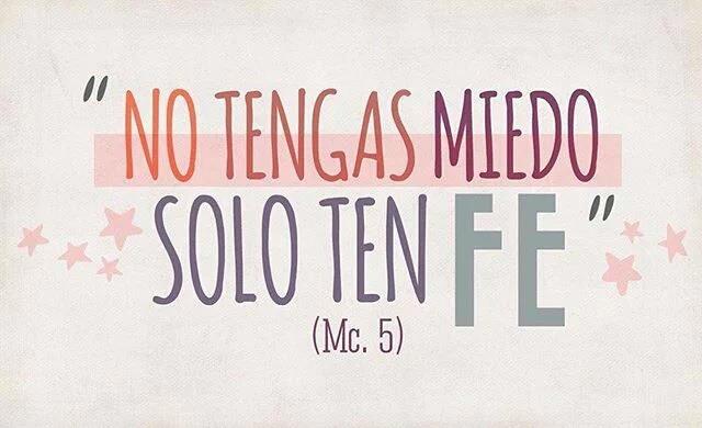 PÓRTATE BIEN SI PUEDES: No tengas miedo, sólo ten fe - Esperanza