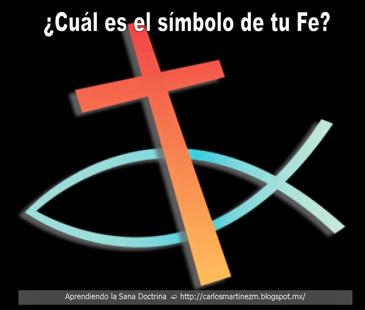 Aprendiendo la Sana Doctrina: ¿CUÁL ES EL SÍMBOLO DE TU FE?