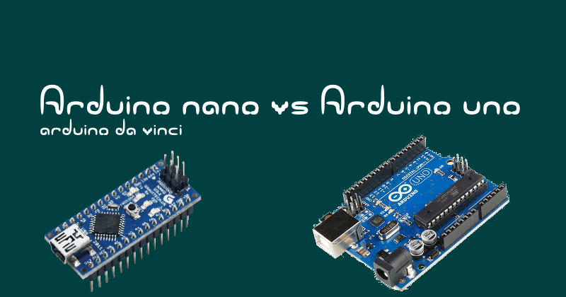 Arduino Nano vs Arduino Uno | Arduino Da Vinci