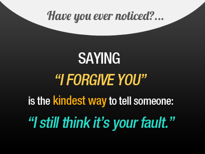 Humor Blog | 1000 funny things to notice in life: #957 Forgiveness