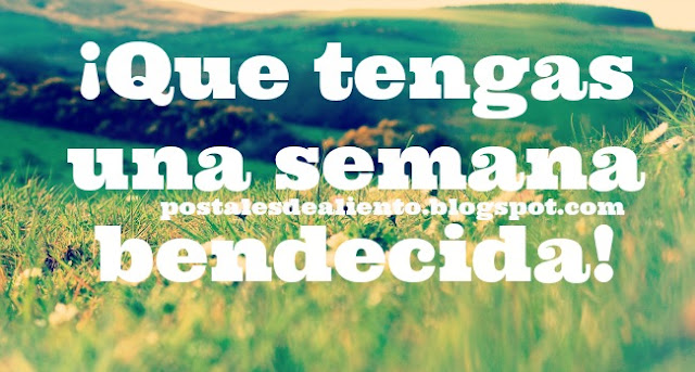 Postales de Aliento: Que tengas una semana bendecida