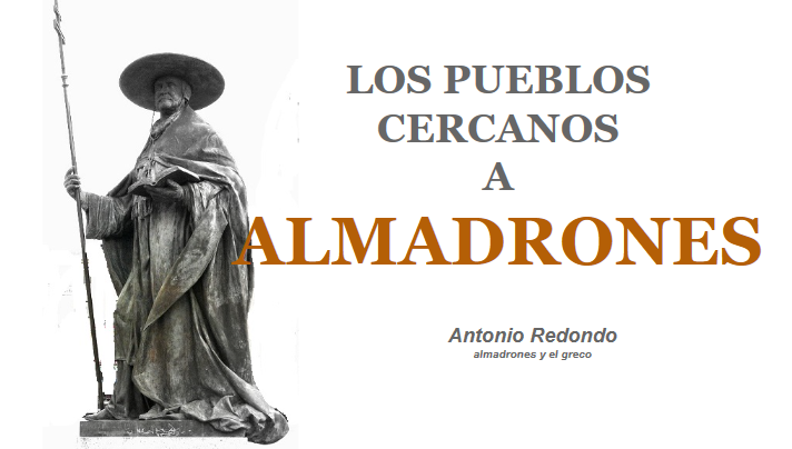 ALMADRONES Y EL GRECO: LOS PUEBLOS CERCANOS A ALMADRONES.