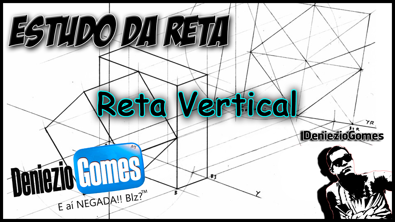 Geometria Descritiva - Reta Vertical ~ Deniezio Gomes