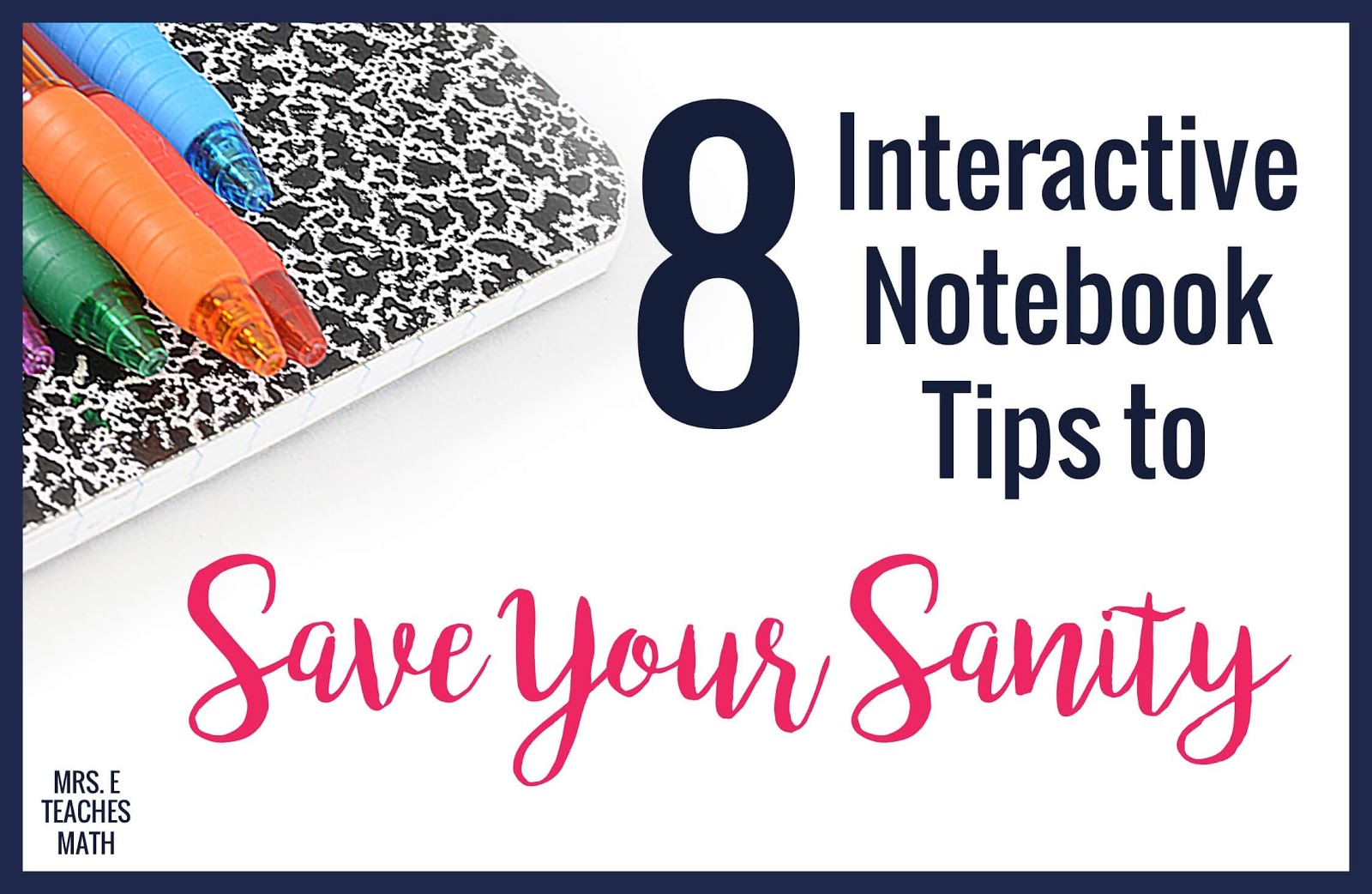 8 Interactive Notebook Tips to Save Your Sanity | Mrs. E Teaches Math