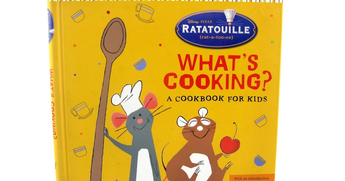 Dan the Pixar Fan: Ratatouille: What's Cooking? A Cookbook for Kids