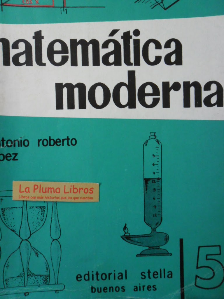 LA PLUMA LIBROS: MATEMATICA MODERNA 5TO AÑO - LOPEZ ANTONIO