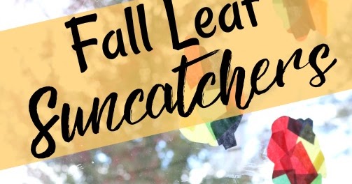 Fall Leaf Suncatchers: A Simple Autumn Craft | School Time Snippets