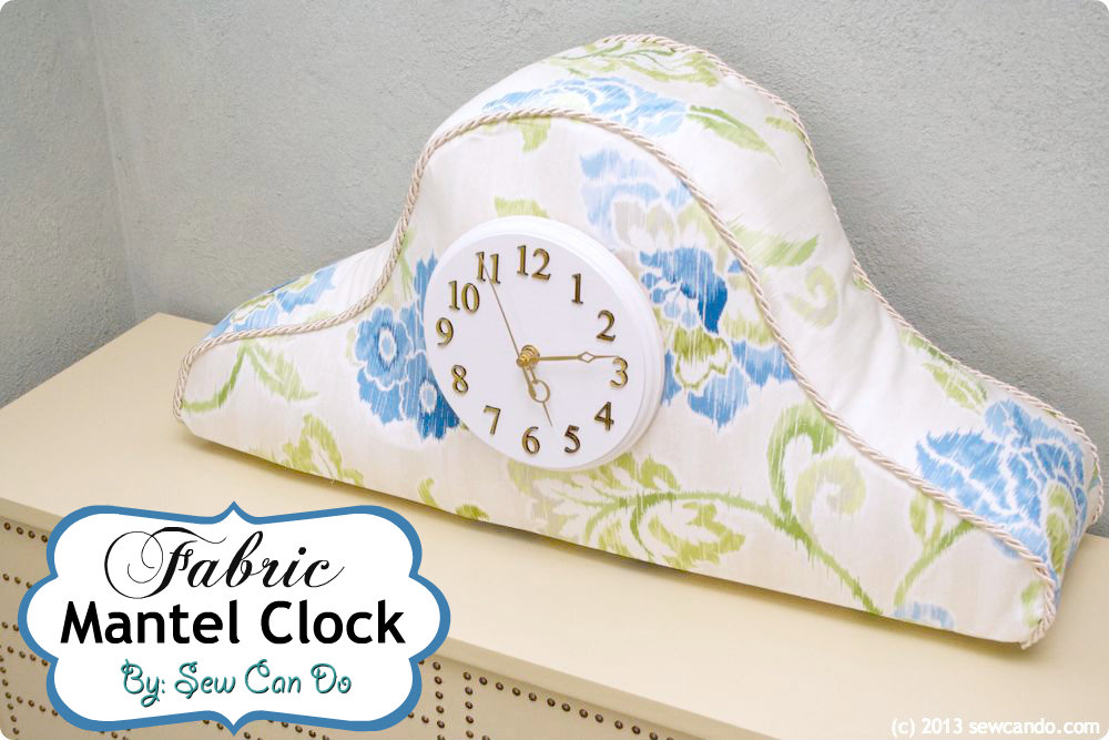 Sew Can Do: My Waverize It! Challenge Creation: A Fabric Mantel Clock