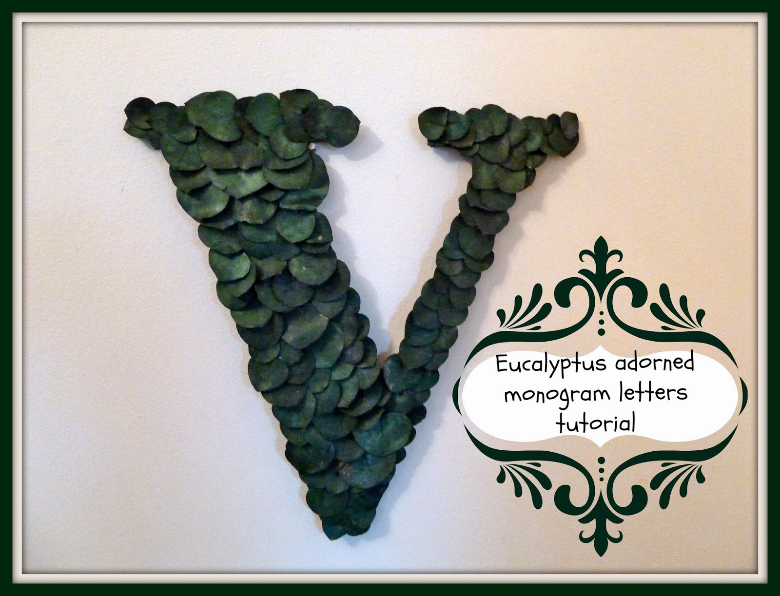 Make it easy crafts: Eucalyptus adorned monogram letters
