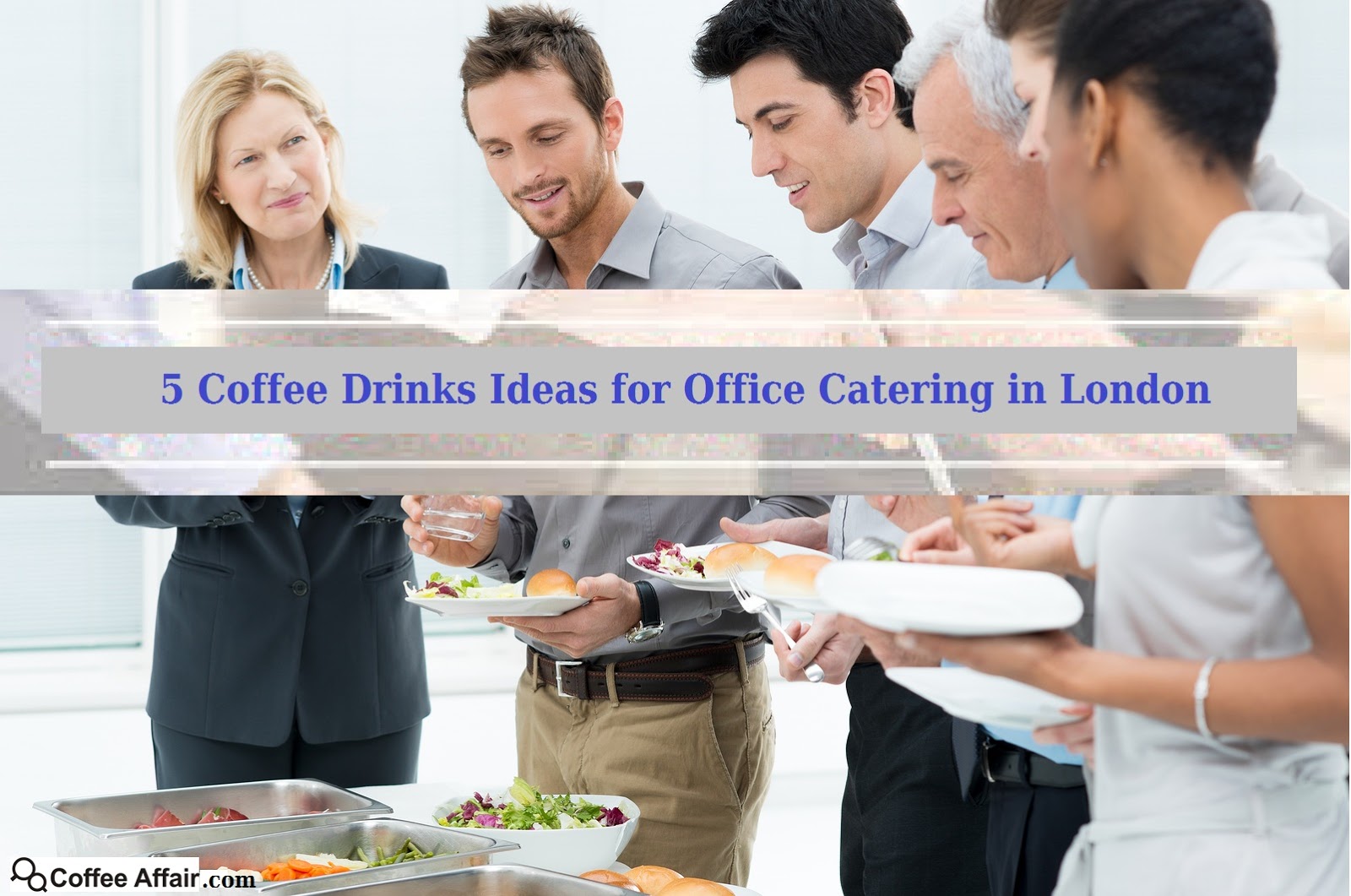 5 Coffee Drinks Ideas for Office Catering in London