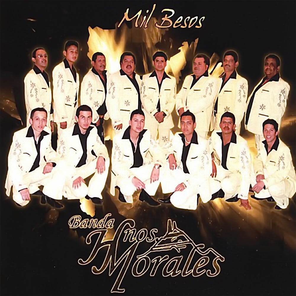 Mi Pasión La Música De Banda: Banda Hermanos Morales - Mil Besos