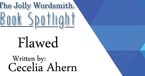 The Jolly Wordsmith: Jolly Book Spotlight: Flawed by Cecelia Ahern