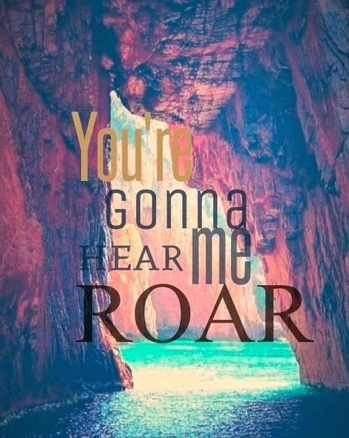You're gonna hear me roar ~ God is Heart