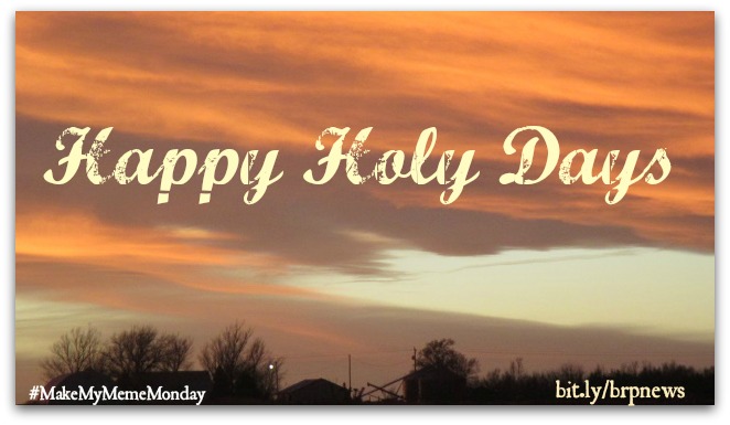 Happy Holy Days and More
