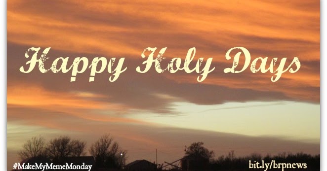 Happy Holy Days and More