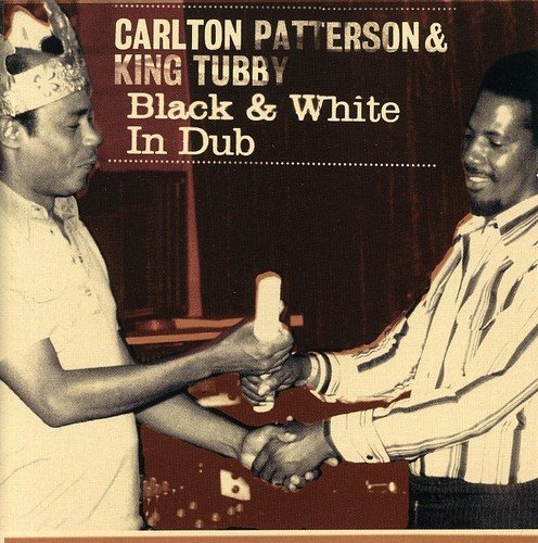 Carlton Patterson And King Tubby Black And White In Dub 2007 Your