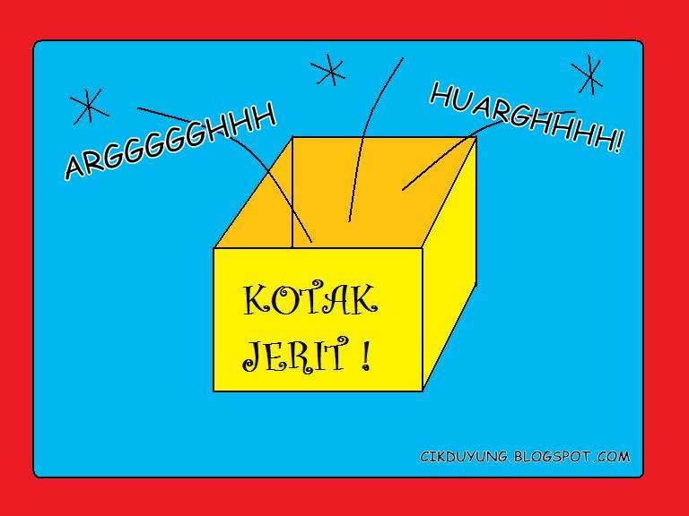 Blog Cik Duyung: Kenapa Tak Letak KOTAK JERIT??
