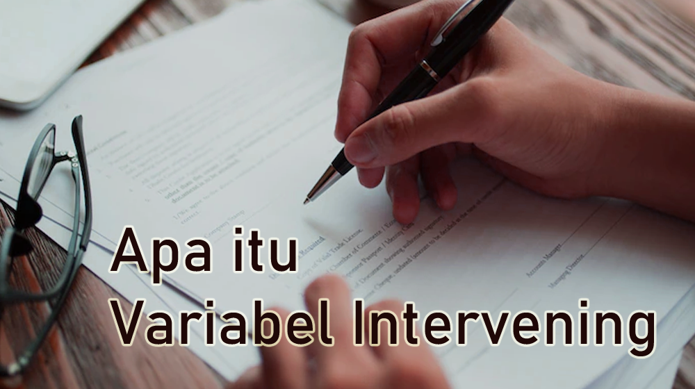 Apa itu Variabel Intervening - Pengertian dan Contohnya