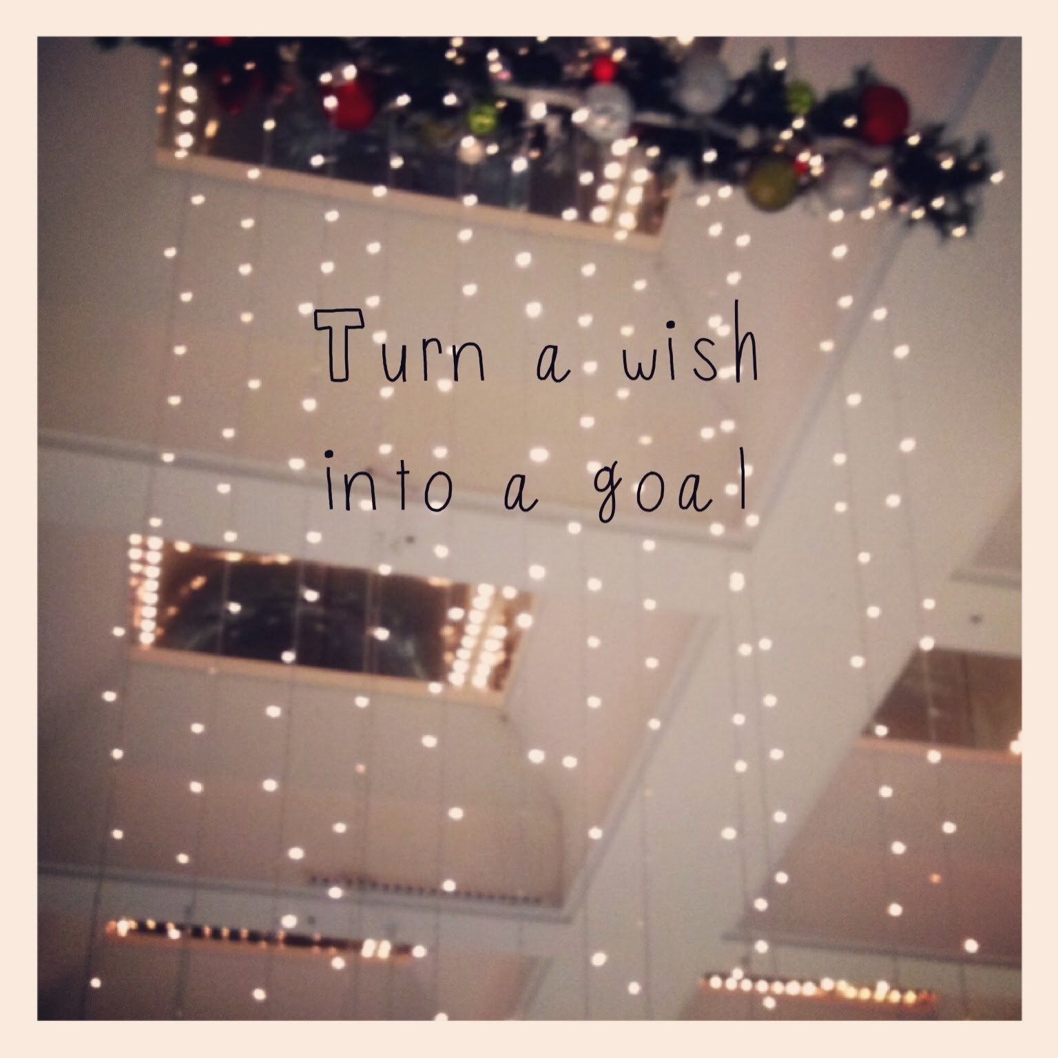 Turn a wish into a goal