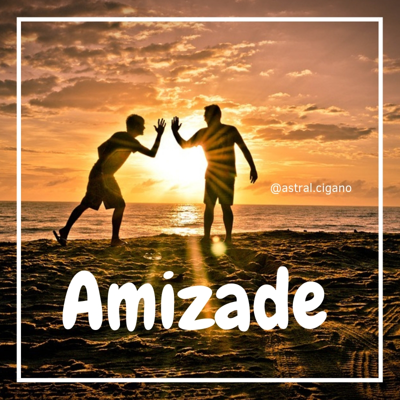 O que é Amizade? - ASTRAL CIGANO O que é Amizade? - ASTRAL CIGANO