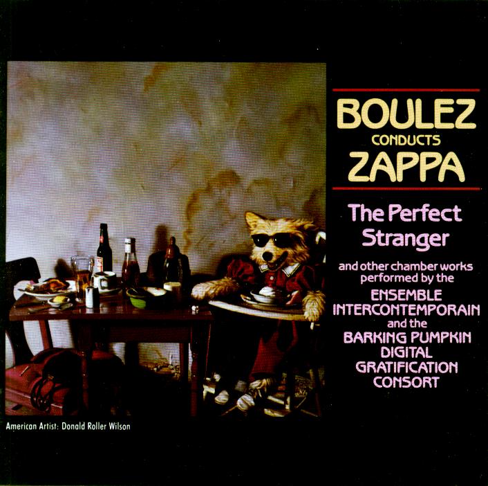 Frank Zappa Reviews: Boulez Conducts Zappa: The Perfect Stranger