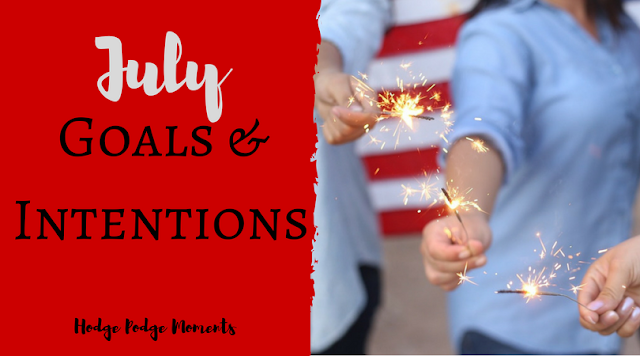 July Goals & Intentions | Hodge Podge Moments