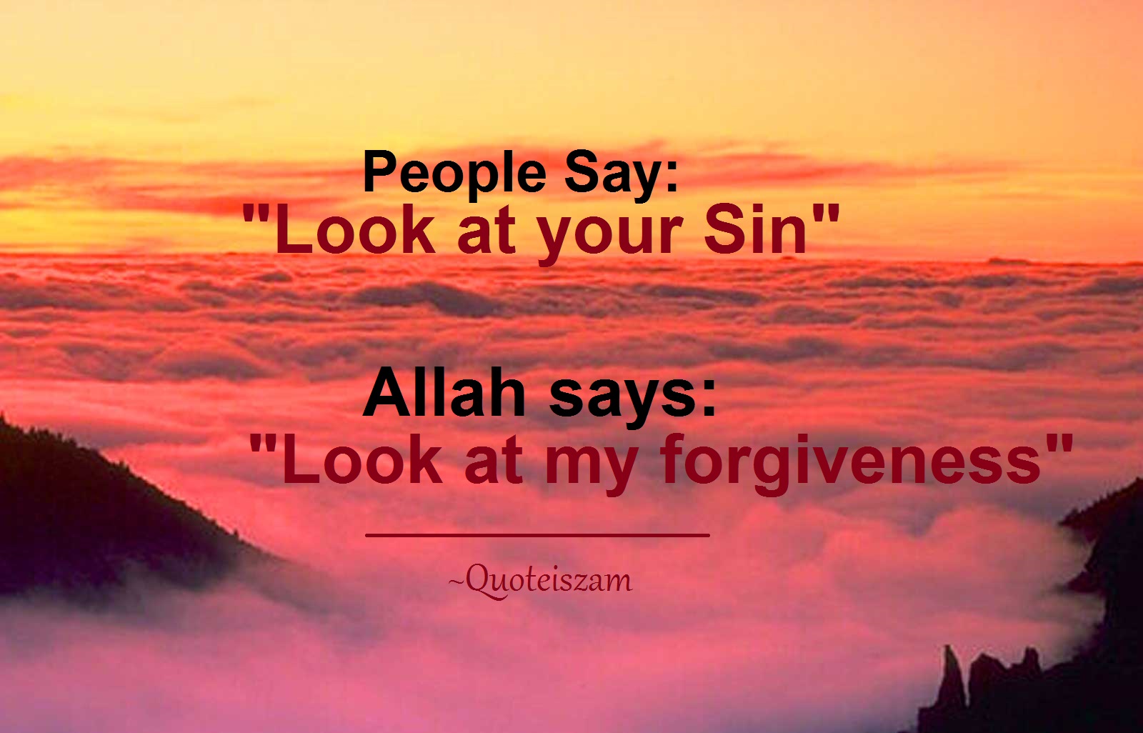 People say: "Look at your sin" Allah says: "Look at my forgiveness"