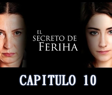 CAPITULO 10 - EL SECRETO DE FERIHA