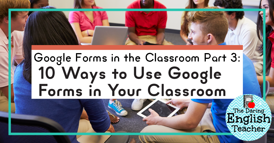 Google Forms In The Classroom Part 3 10 Ways To Use Google Forms In google-forms-in-the-classroom-part-3-10-ways-to-use-google-forms-in
