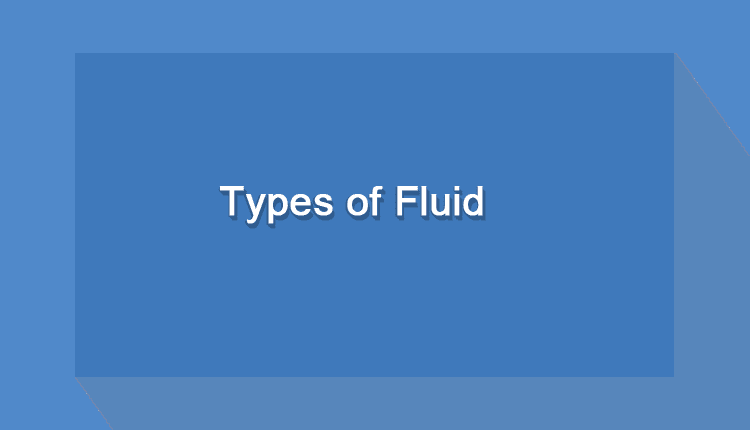Types of Fluids