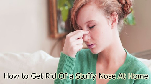 How to Get Rid Of a Stuffy Nose At Home