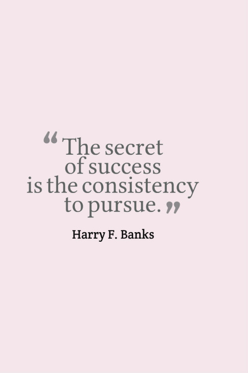 Practice doesn't make perfect, practice makes permanent.: CONSISTENCY.
