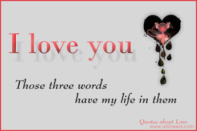 those three words have my life in them | In Love Quotes and Sayings