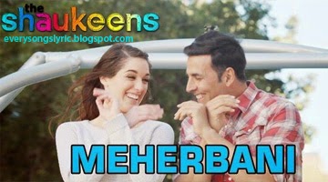 Meherbani Song Lyrics and Video - The Shaukeens 2014 || Akshay Kumar ...