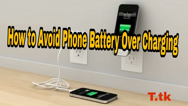 How to Avoid Phone Battery Over Charging - Techknowledge