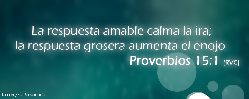 Proverbios 15:1 - Fui Perdonado