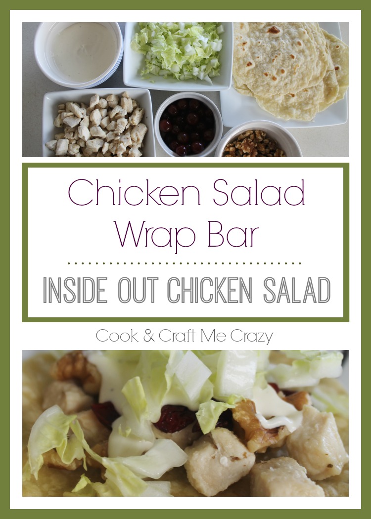 Cook and Craft Me Crazy: Chicken Salad Wrap Bar - Inside Out Chicken