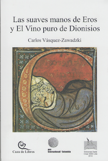 Las suaves manos de Eros y El vino puro de Dionisios de Carlos Vásquez ...